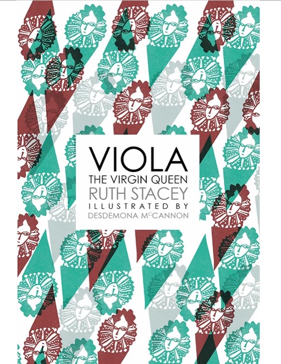 Viola, the Virgin Queen – Ruth Stacey